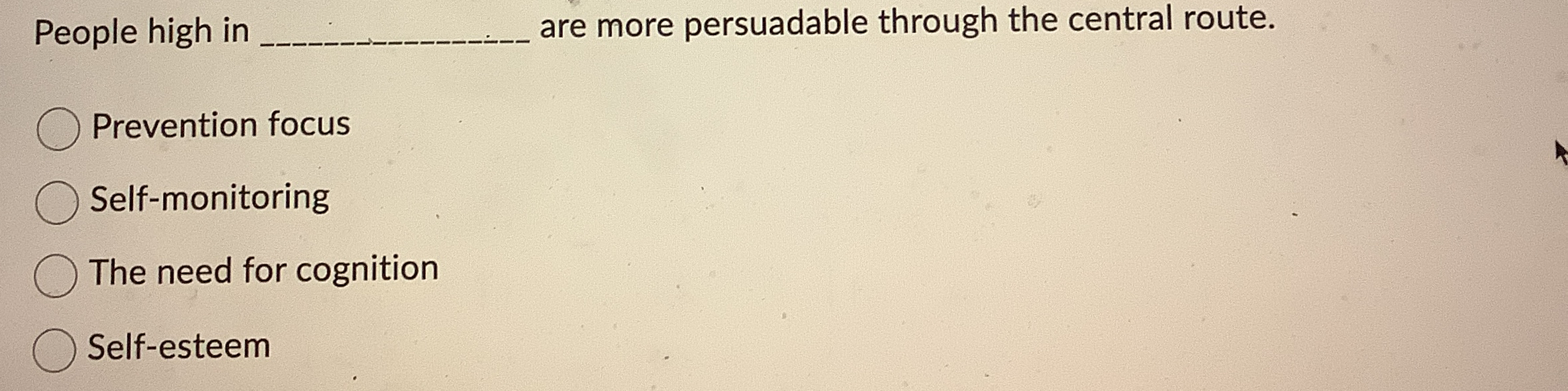 Solved People high in ﻿are more persuadable through the | Chegg.com