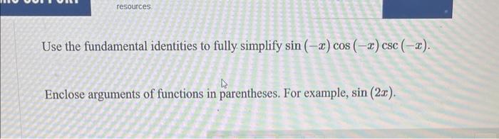 Solved Use the fundamental identities to fully simplify | Chegg.com