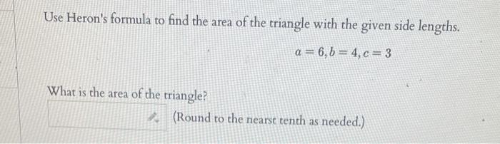 Solved Use Heron's formula to find the area of the triangle | Chegg.com