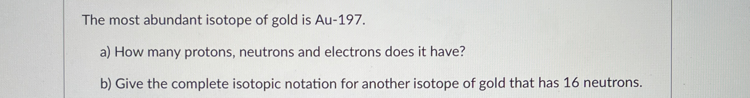 Solved The most abundant isotope of gold is Au-197.a) ﻿How | Chegg.com