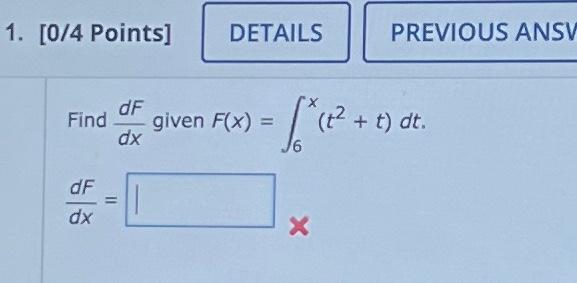Solved 1. [0/4 Points] Find dF dx dF dx DETAILS given F(x) = | Chegg.com