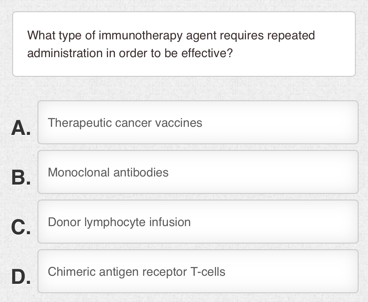 Solved What type of immunotherapy agent requires repeated | Chegg.com