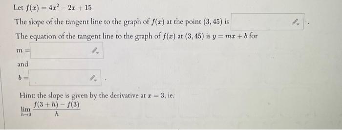 Solved Let f(x)=4x2−2x+15 The slope of the tangent line to | Chegg.com