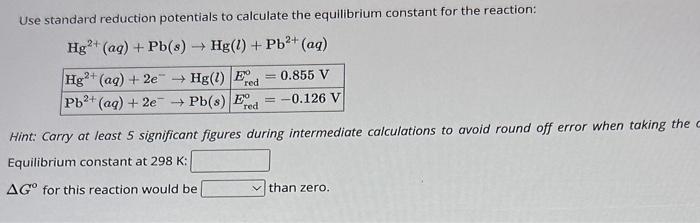 Solved Use standard reduction potentials to calculate the | Chegg.com