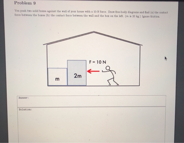 Solved Problem 9 You push two solid boxes against the wall | Chegg.com