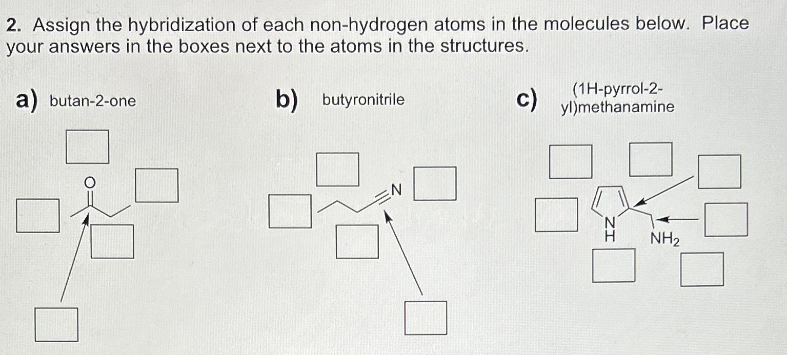 Solved Assign the hybridization of each non-hydrogen atoms | Chegg.com