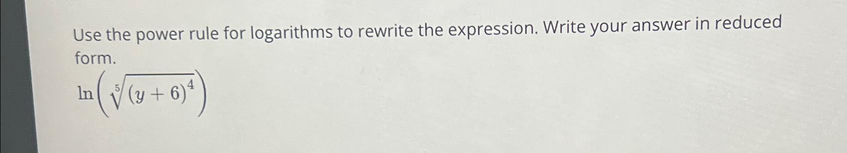 Solved Use the power rule for logarithms to rewrite the | Chegg.com