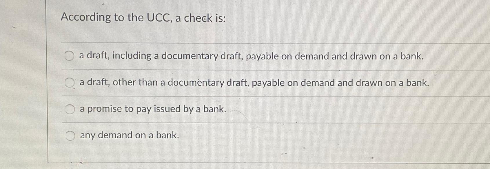 Solved According to the UCC, a check is:a draft, including a | Chegg.com