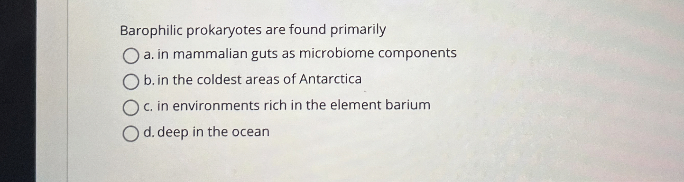 Solved Barophilic prokaryotes are found primarilya. ﻿in | Chegg.com