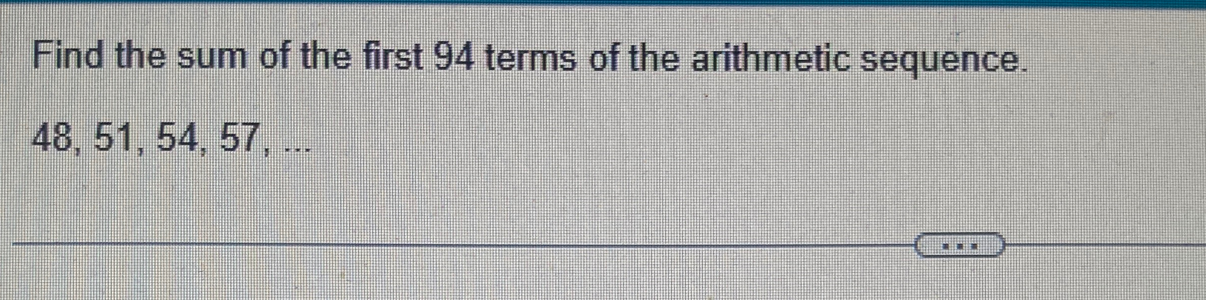 Solved Find the sum of the first 94 ﻿terms of the arithmetic | Chegg.com