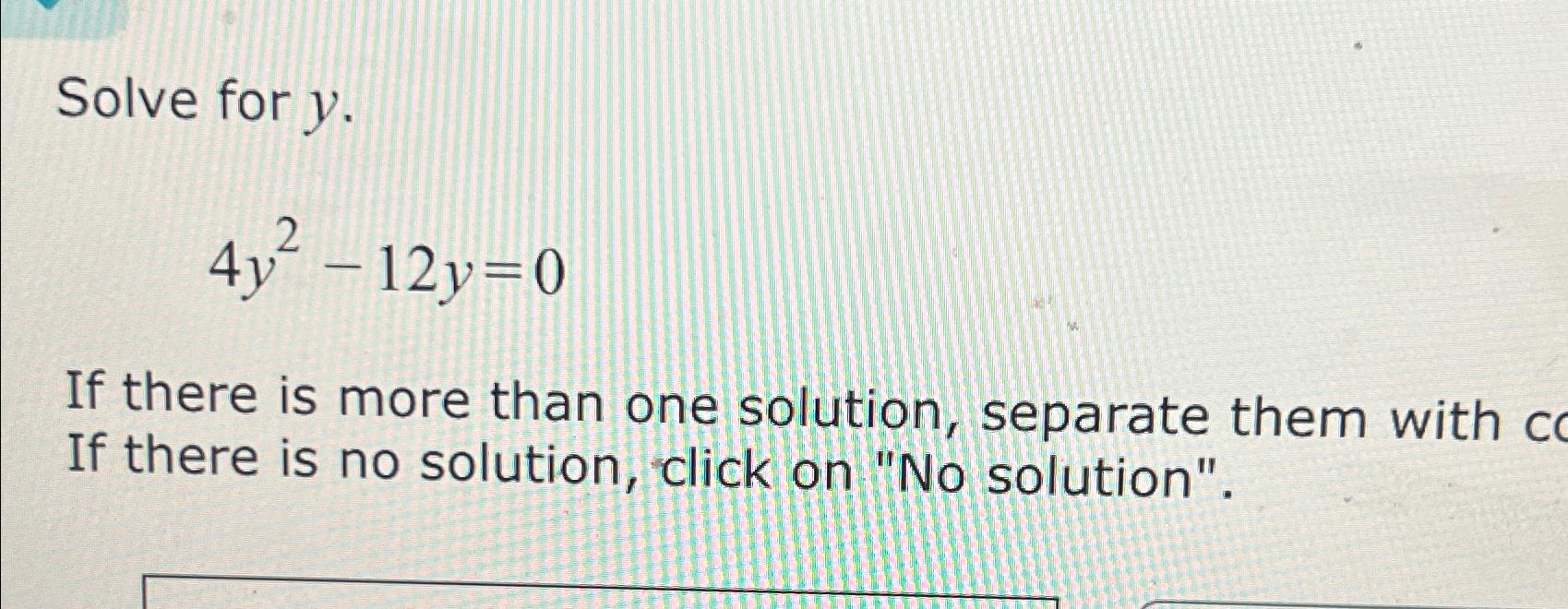 Solved Solve for y.4y2-12y=0If there is more than one | Chegg.com