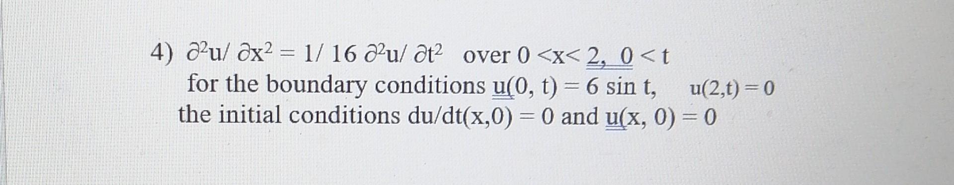 Solved 4) ∂2u/∂x2=1/16∂2u/∂t2 over 0 | Chegg.com