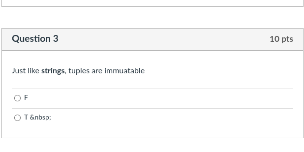 Solved Question 3Just like strings, tuples are immuatableFT | Chegg.com