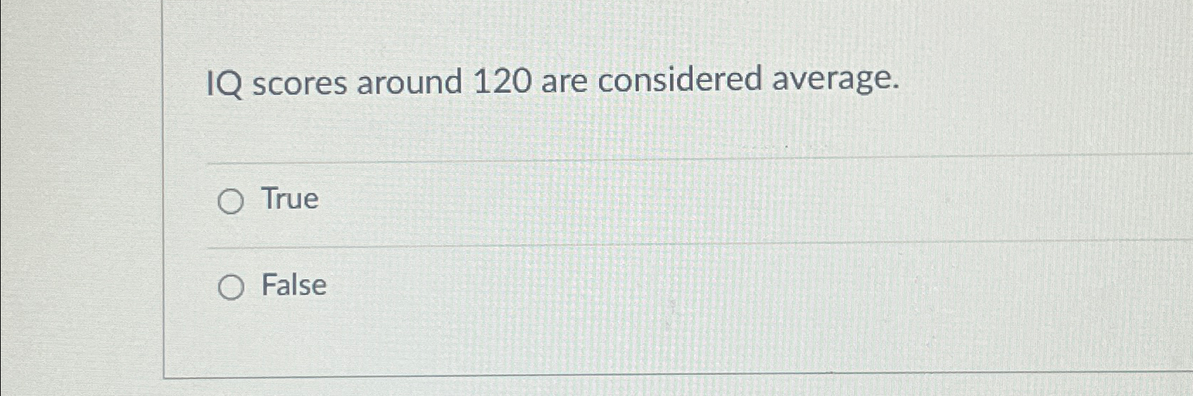 Solved IQ scores around 120 ﻿are considered | Chegg.com