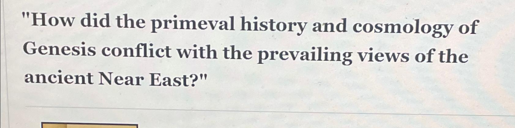 Solved "How did the primeval history and cosmology of | Chegg.com