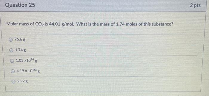 Solved Question 25 2 pts Molar mass of CO2 is 44.01 g/mol. | Chegg.com