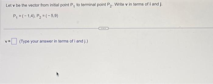 Solved Let v be the vector from initial point P1 to terminal | Chegg.com