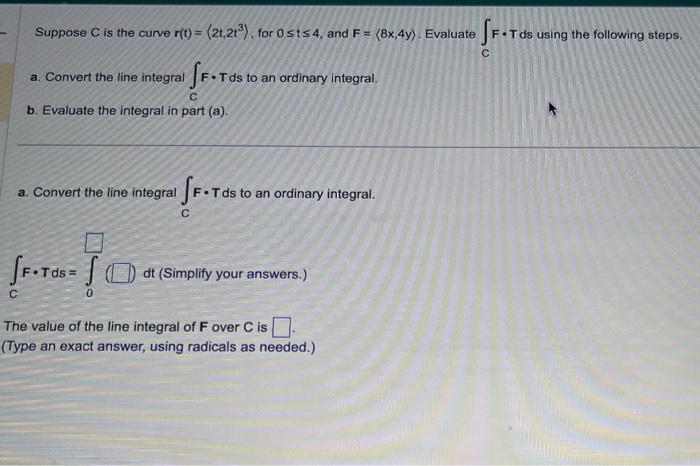 Solved Suppose C is the curve r(t)= 2t,2t3 , for 0≤t≤4, and | Chegg.com
