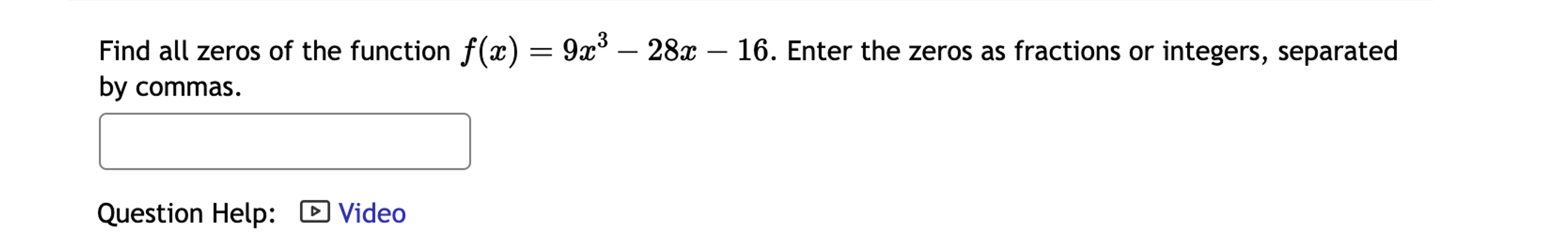 Solved Find All Zeros Of The Function F X 9x3 28x 16