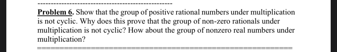 Solved Problem 6. ﻿Show that the group of positive rational | Chegg.com
