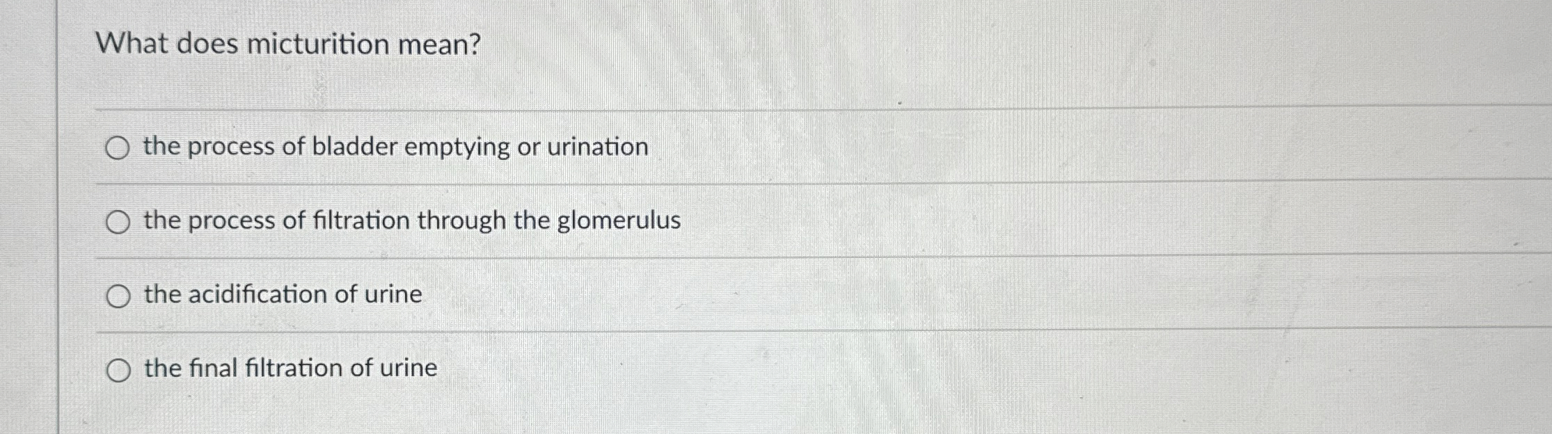 Solved What does micturition mean?the process of bladder | Chegg.com