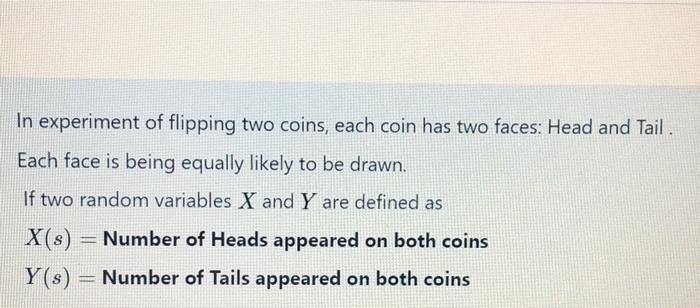Solved In experiment of flipping two coins, each coin has | Chegg.com