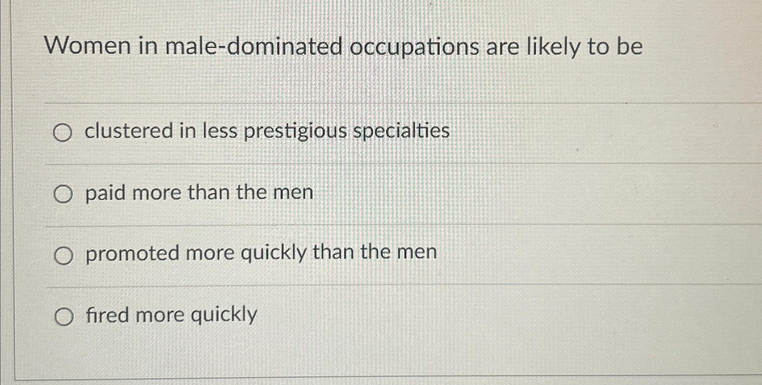 Women in male-dominated occupations are likely to | Chegg.com
