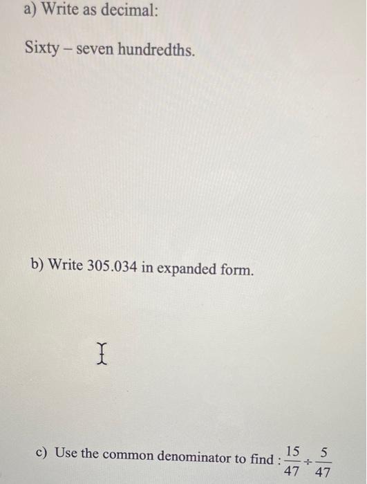 Solved a) Write as decimal: Sixty - seven hundredths. b) | Chegg.com