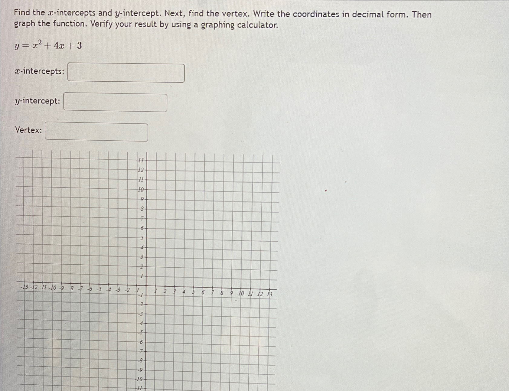 Solved Find the x-intercepts and y-intercept. Next, find the | Chegg.com