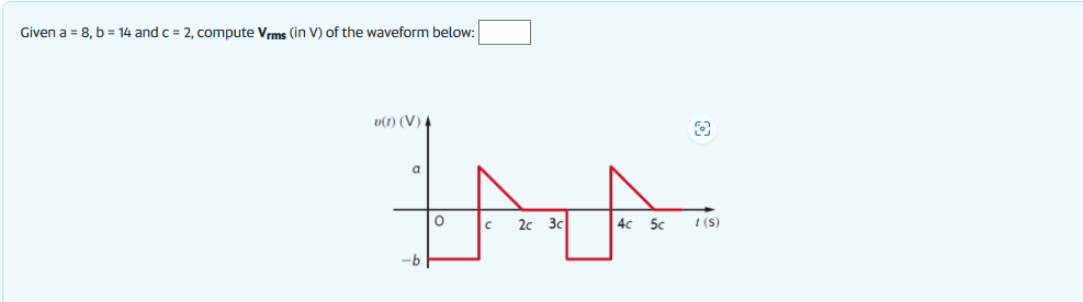 Solved Given a=8,b=14 ﻿and c=2, ﻿compute Vrms (in V ) ﻿of | Chegg.com