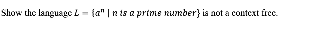 Solved Show the language L={an|n ﻿is a prime number | Chegg.com