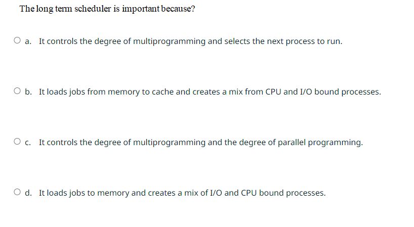Solved The long term scheduler is important because?a. ﻿It | Chegg.com