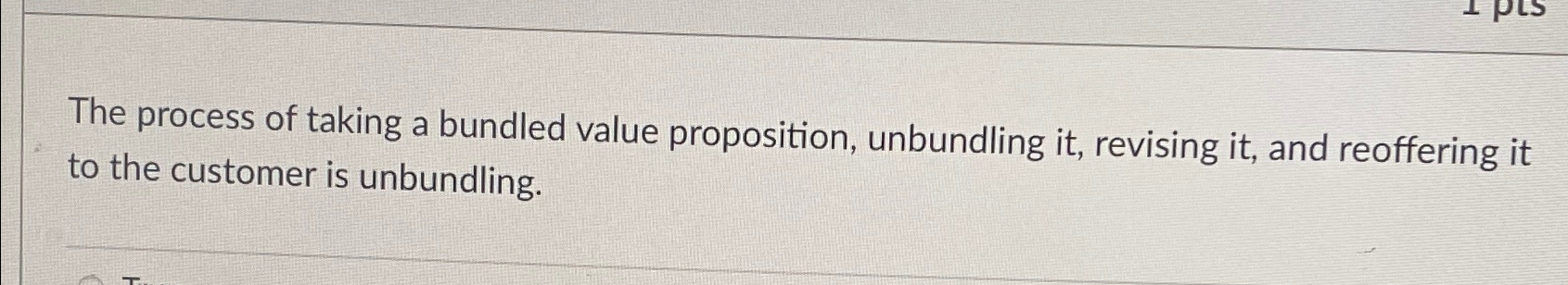 Solved The process of taking a bundled value proposition, | Chegg.com