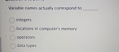Solved Variable names actually correspond to | Chegg.com