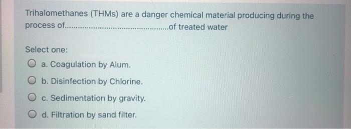 Solved Trihalomethanes (THMs) are a danger chemical material | Chegg.com