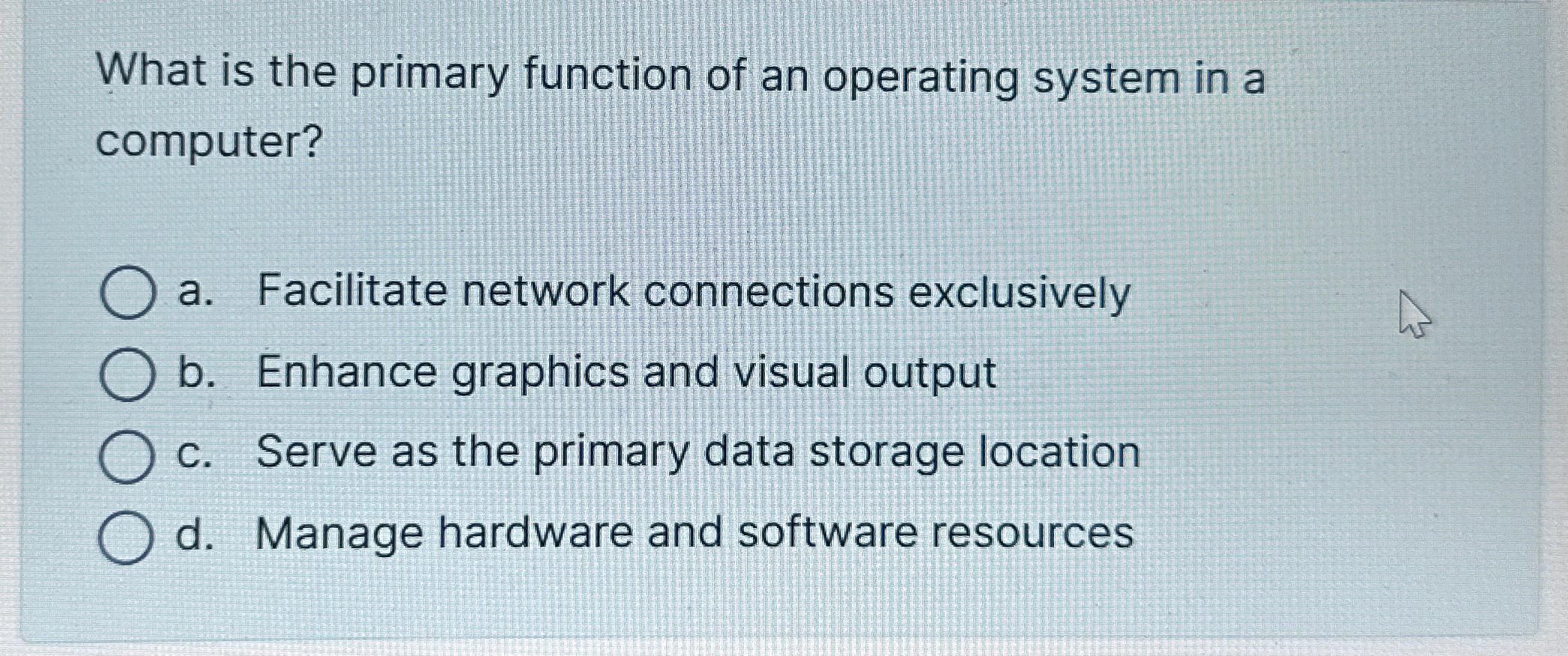 Solved What is the primary function of an operating system | Chegg.com