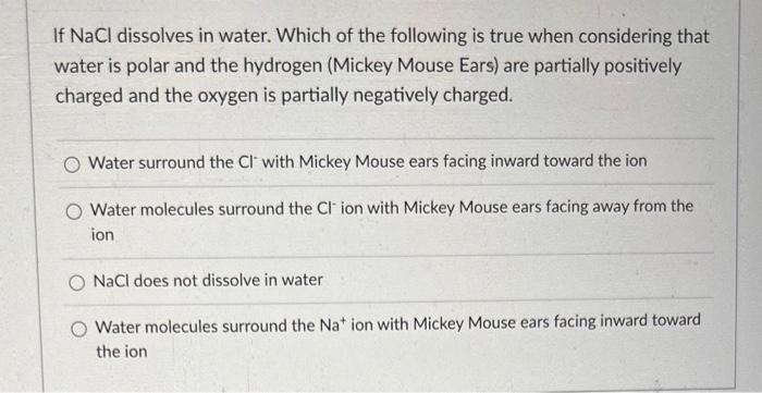 Solved If NaCl dissolves in water. Which of the following is | Chegg.com