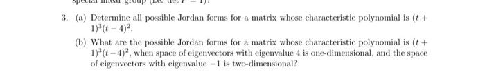 Solved A Determine All Possible Jordan Forms For A Matrix