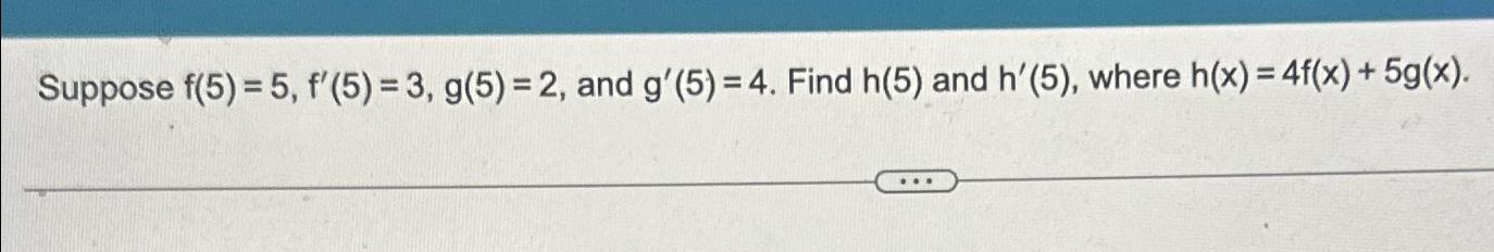 Solved Suppose f(5)=5,f'(5)=3,g(5)=2, ﻿and g'(5)=4. ﻿Find | Chegg.com