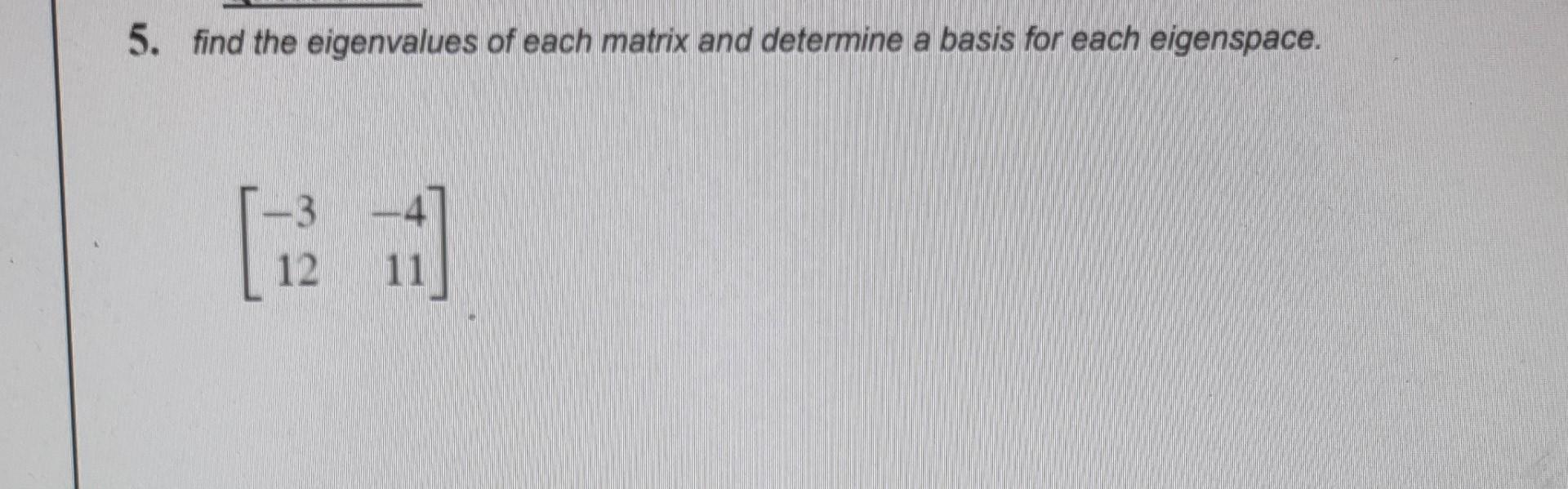 Solved 5 Find The Eigenvalues Of Each Matrix And Determine