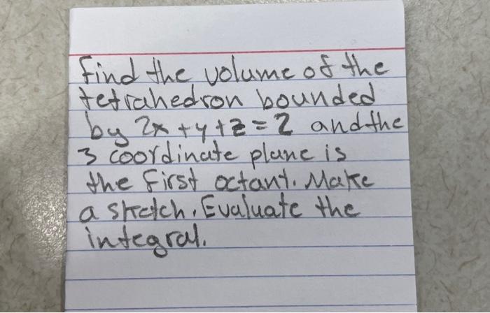 Solved find the volume of the tetrahedron bounded by | Chegg.com