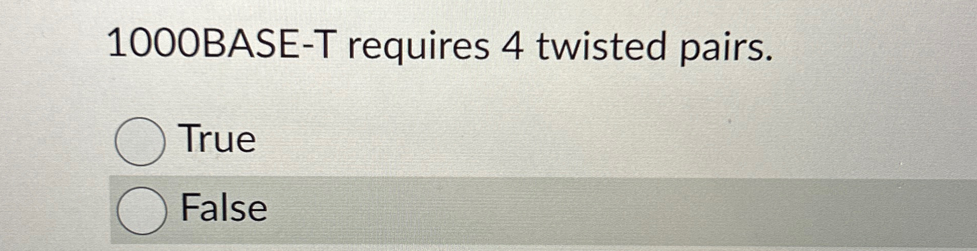 Solved 1000BASE-T requires 4 ﻿twisted pairs. ﻿True ﻿False | Chegg.com