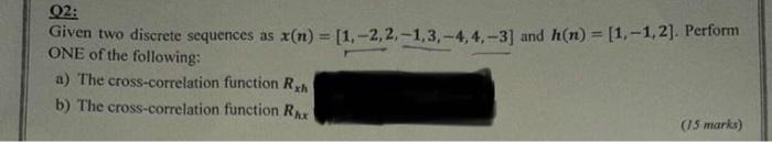 Solved 02: Given two discrete sequences as x(n) = [1, | Chegg.com