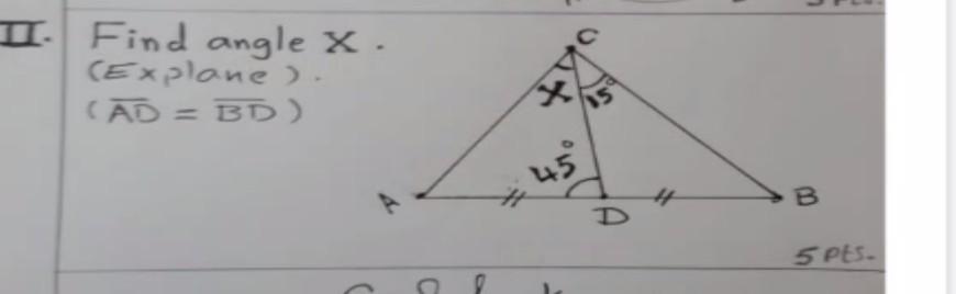 Solved II Find angle X. (Explane). (AD = BD) C 45 15 D # B 5 | Chegg.com