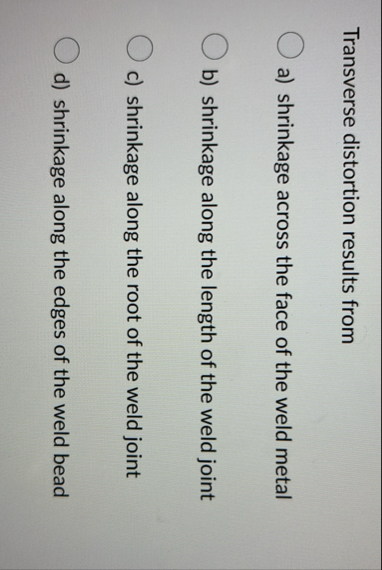 Solved Transverse distortion results froma) ﻿shrinkage | Chegg.com