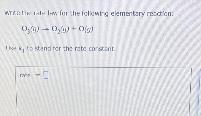 Solved Write the rate law for the following elementary | Chegg.com