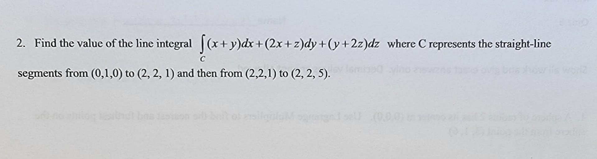 Solved 2. Find the value of the line integral | Chegg.com