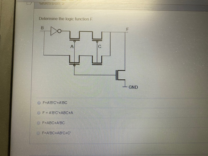 Solved Determine the logic function F. FEAB'C'+B+C FEABC F = | Chegg.com