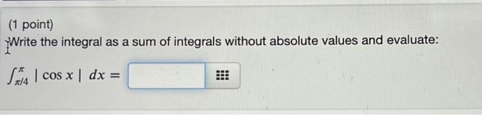 Solved (1 point) Write the integral as a sum of integrals | Chegg.com