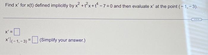 Solved Find x′ for x(t) defined implicitly by x2+t2x+t4−7=0 | Chegg.com